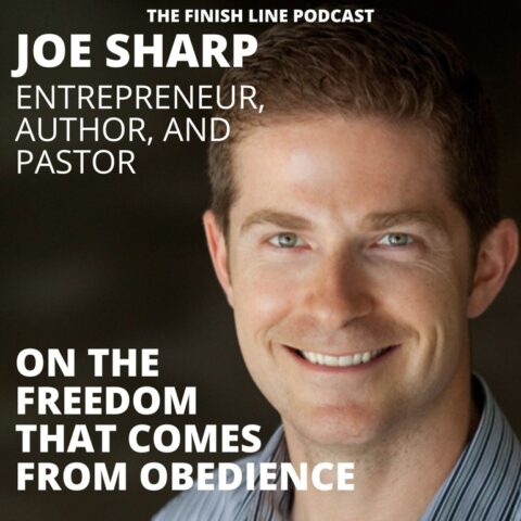 Joe Sharp, Entrepreneur, Author, and Pastor, on the Freedom that Comes ...